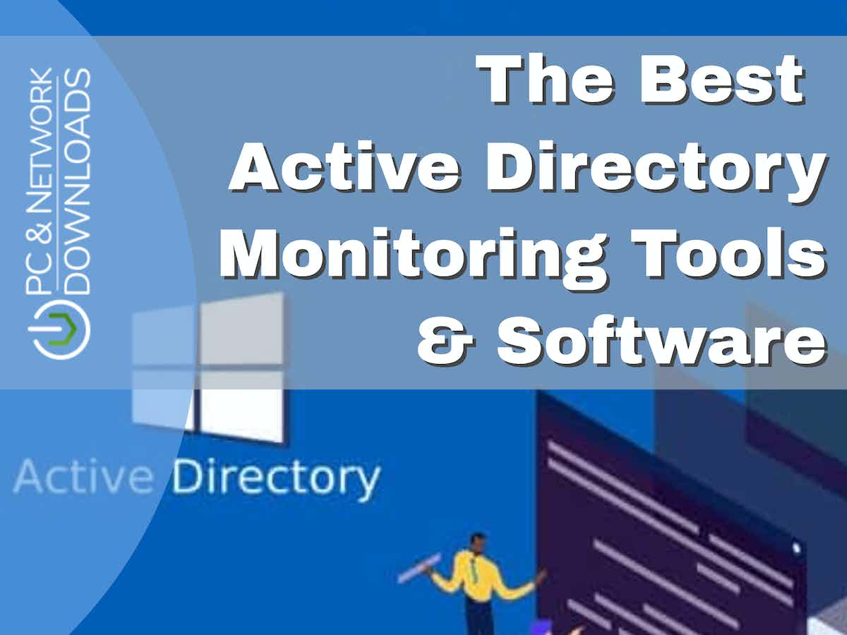 The Best Active Directory Monitoring Tools And Software 2025