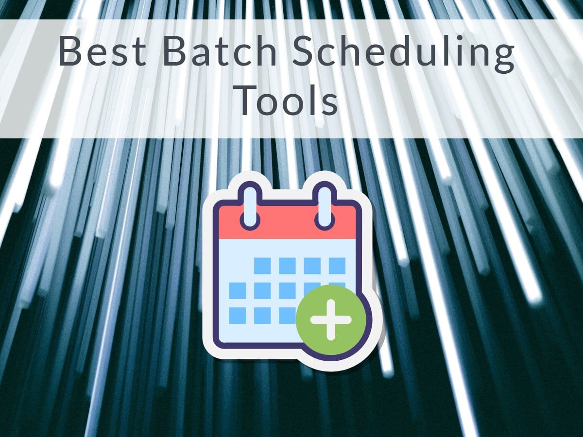 12 Best Batch Scheduling Tools for 2025 - with Free Trial Links!