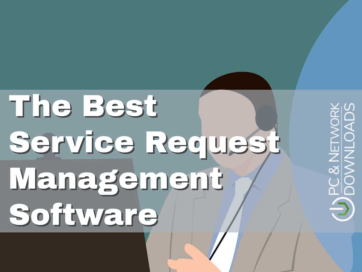 7 Best Service Request Management Software for 2024 - Free Trial Links!