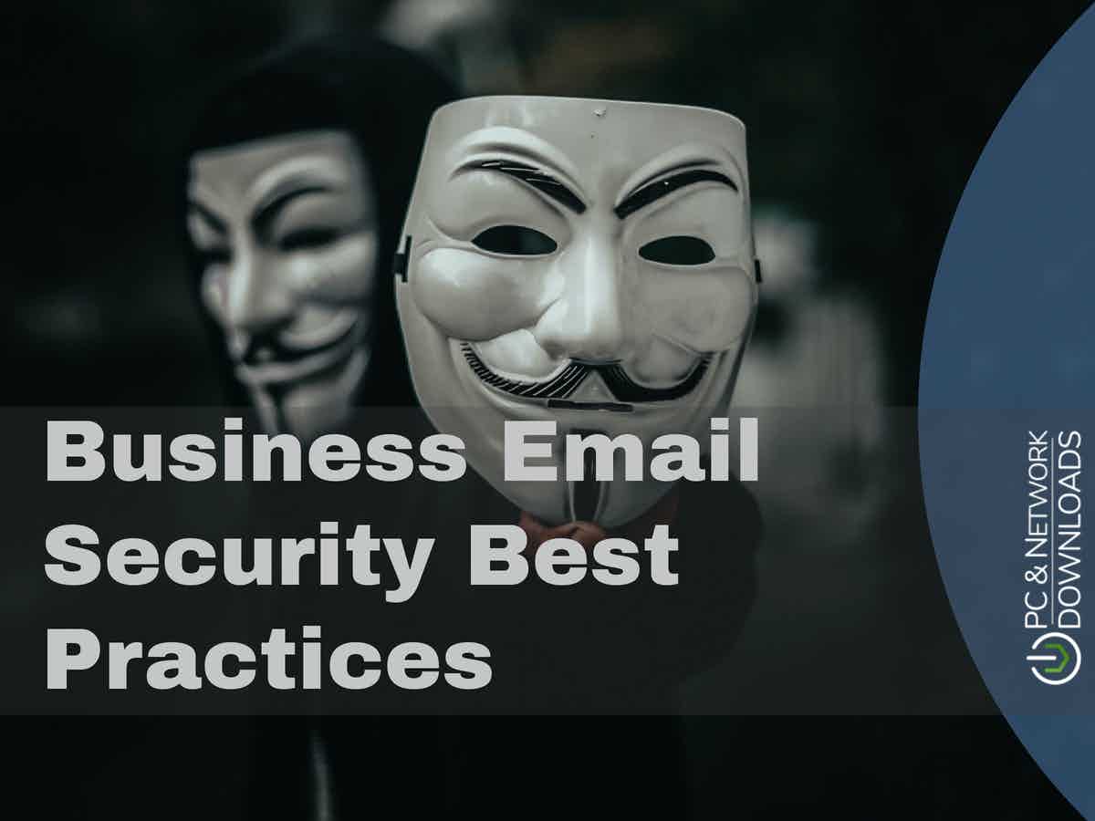 The Top 7 Business Email Security Best Practices for 2024 & Tools