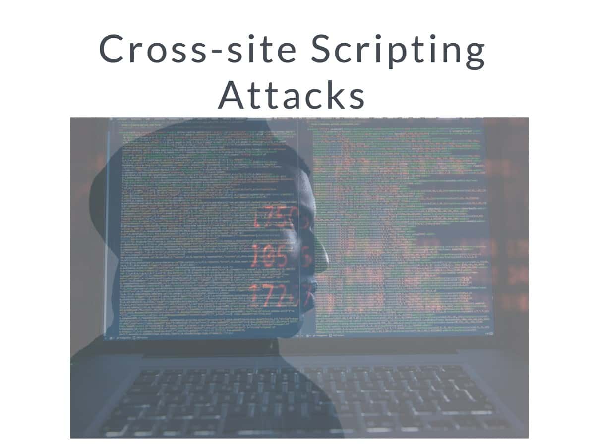 Cross Site Scripting Attacks Explained With Examples 