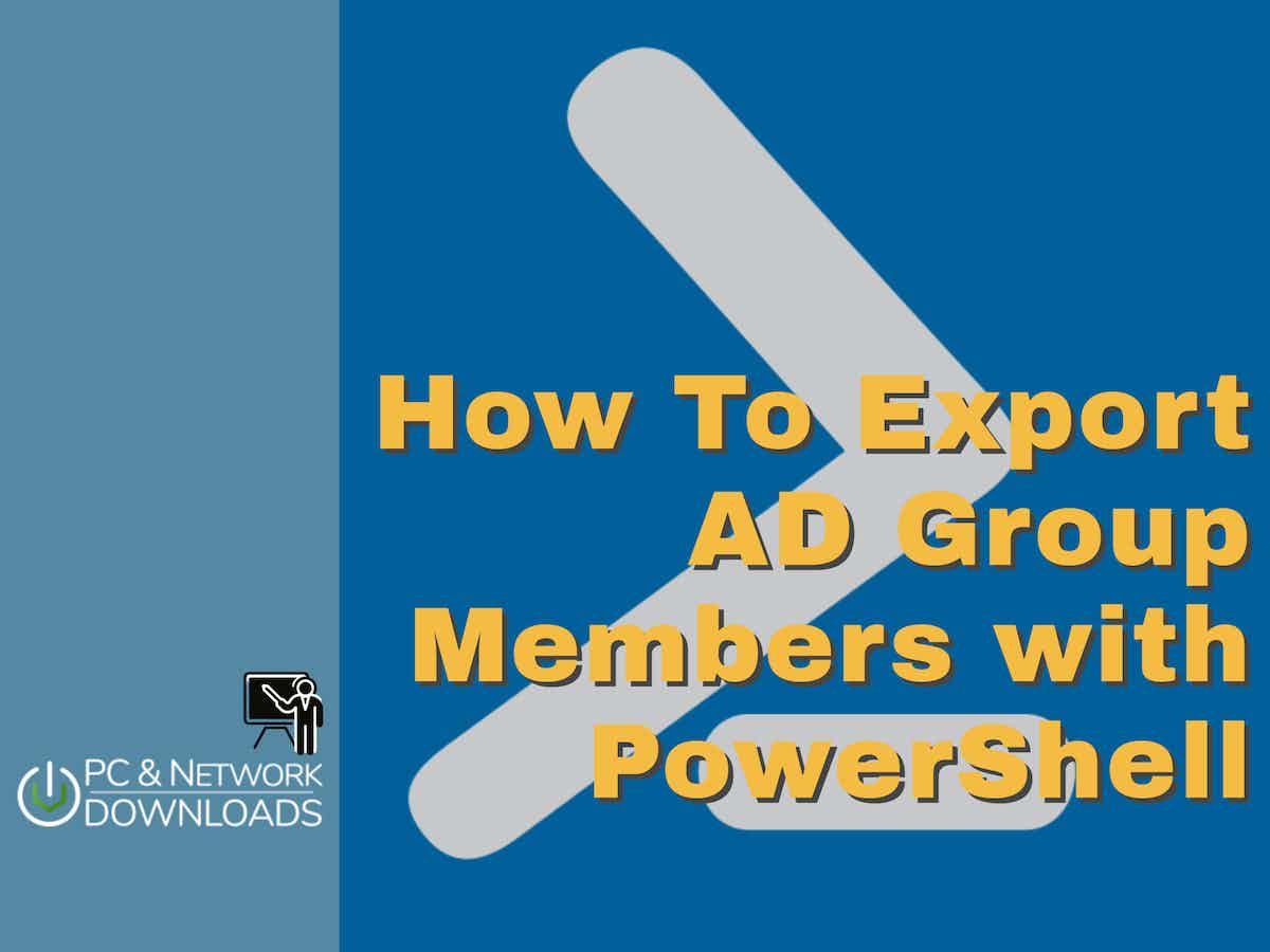 How To Export AD Group Members with PowerShell in 2024