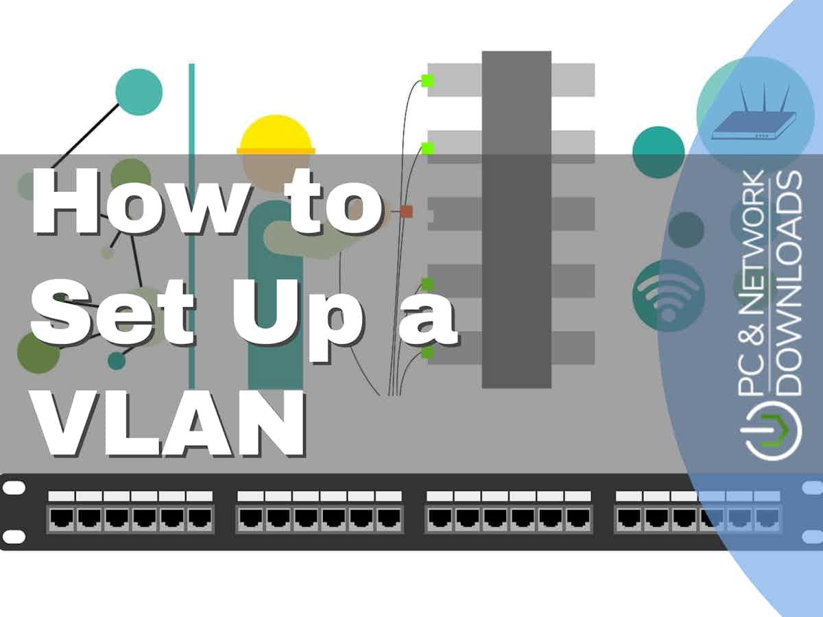 Setting Up a VLAN for Enhanced Network Security: Α 2024 Guide