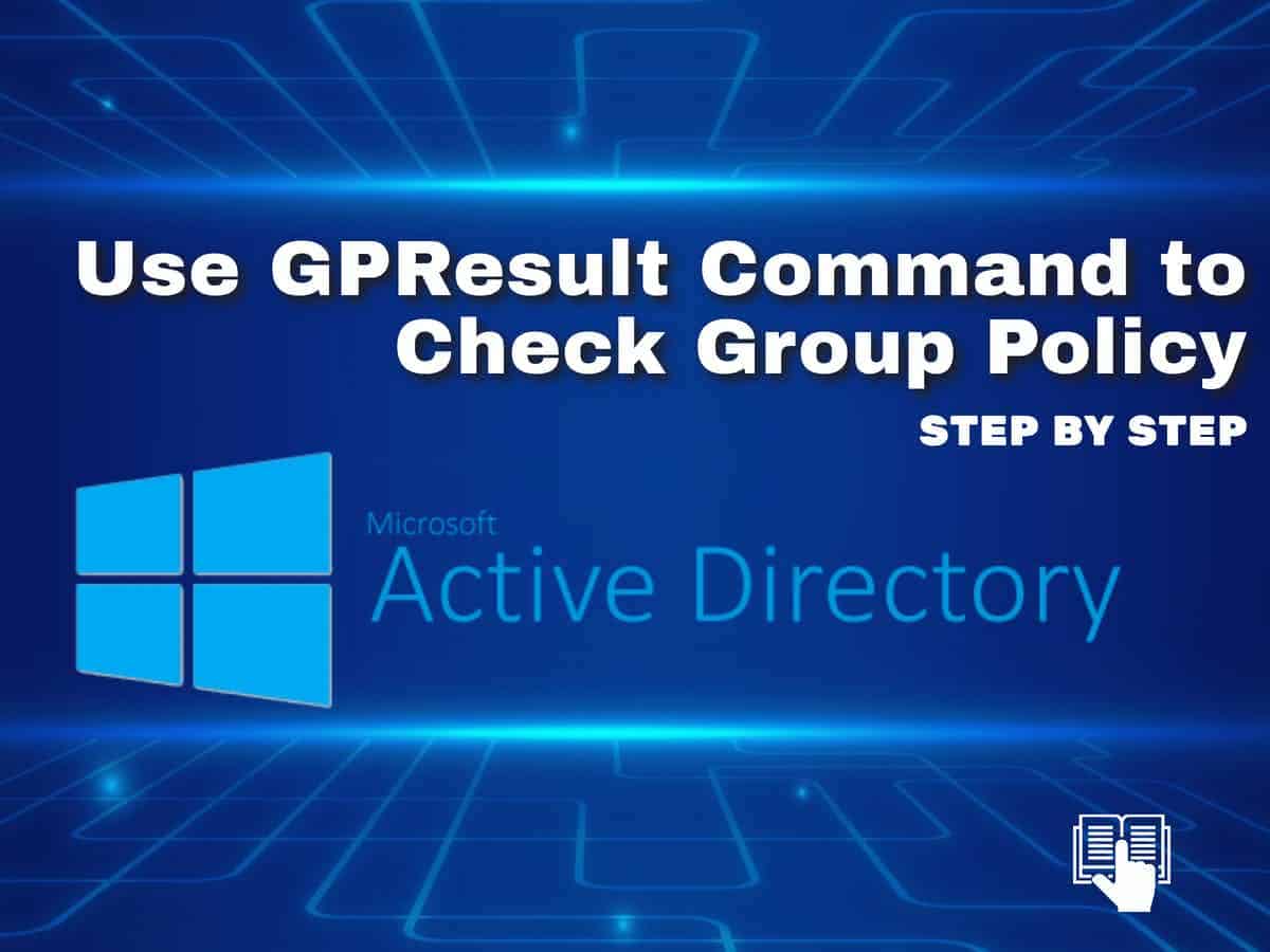 GPResult Command: Learn How to Use it to Check Group Policy