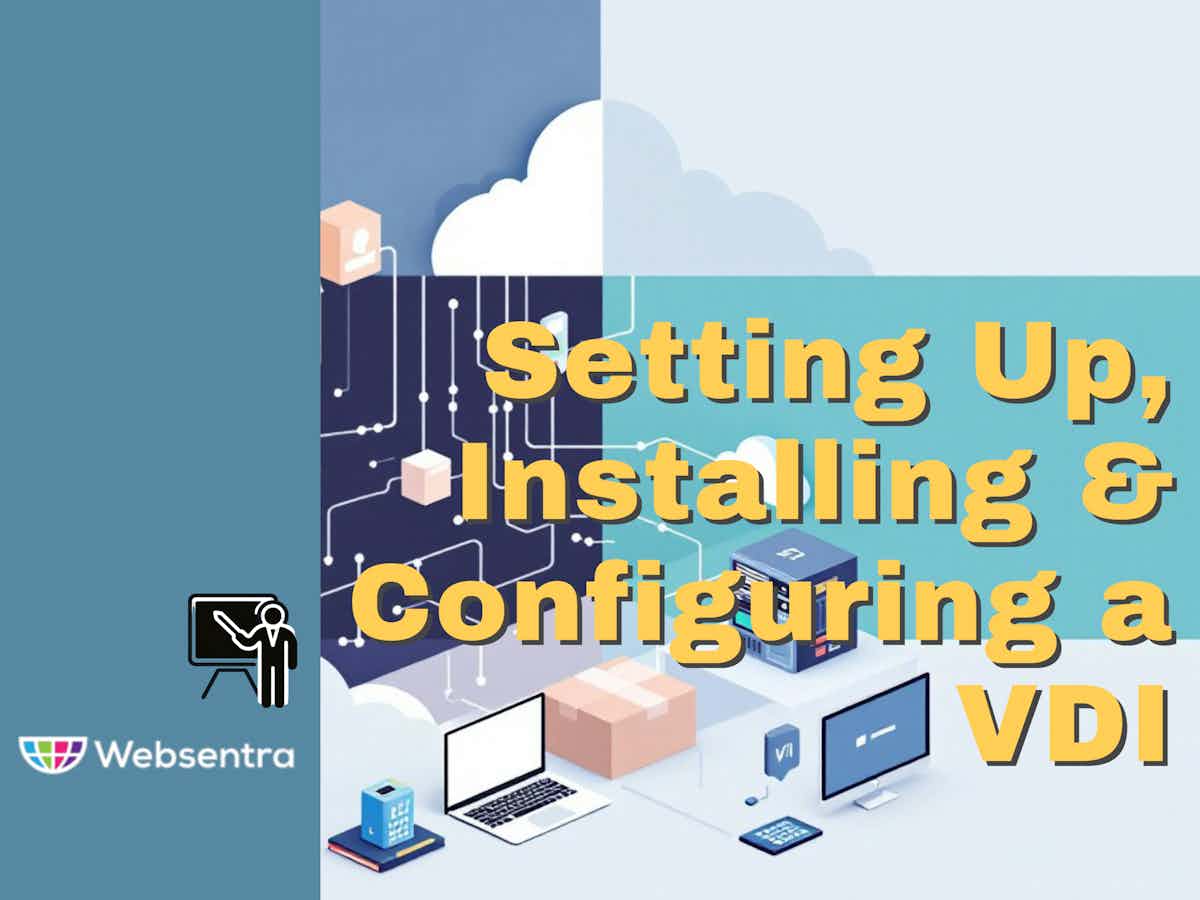 Setting Up, Installing, and Configuring a VDI