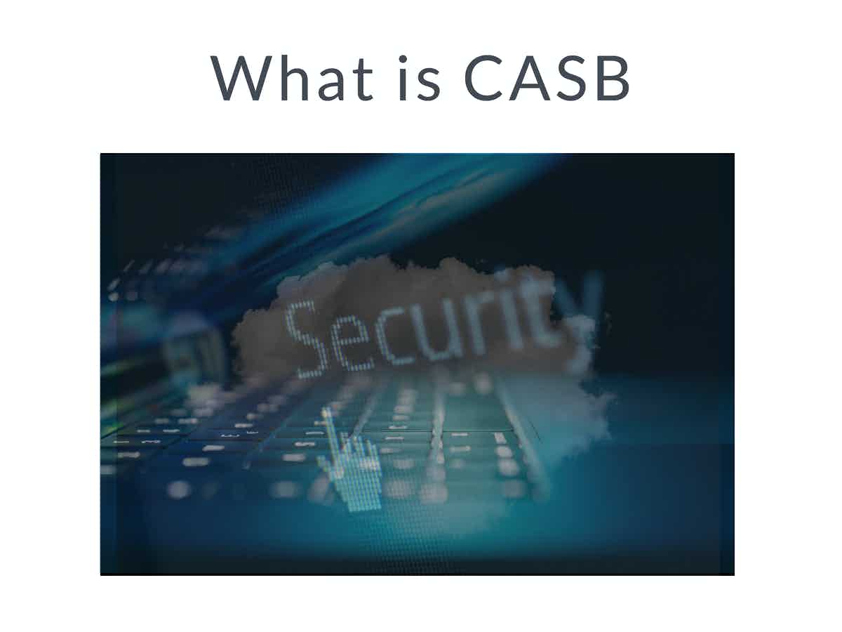 What's a Cloud Access Security Broker? CASB Components & Use Cases