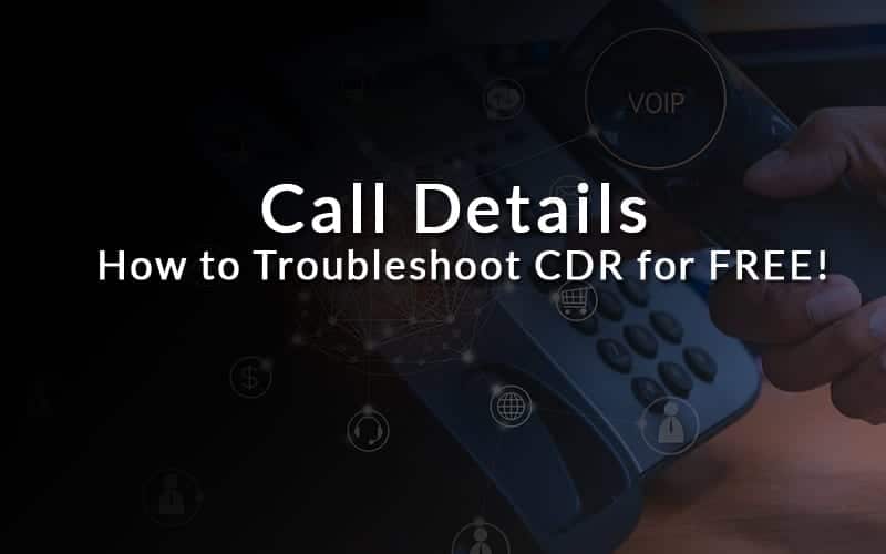 Call Details - How to Track, Search, Filter & Monitor CDR in VOIP ...